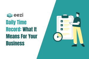 Daily Time Record (DTR): What It Means For Your Business | eezi